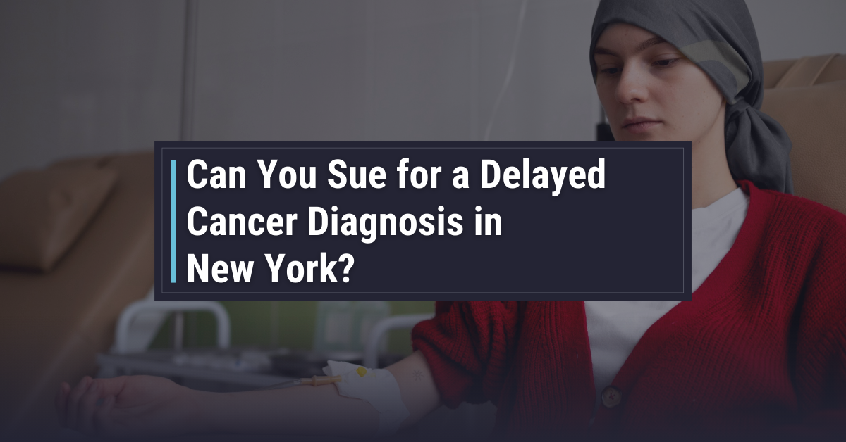 Can You Sue For A Delayed Cancer Diagnosis In New York | Powers ...