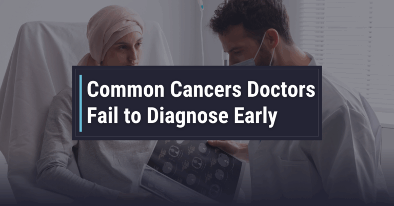 Common Cancers Doctors Fail To Diagnose Early | Powers & Santola, LLP